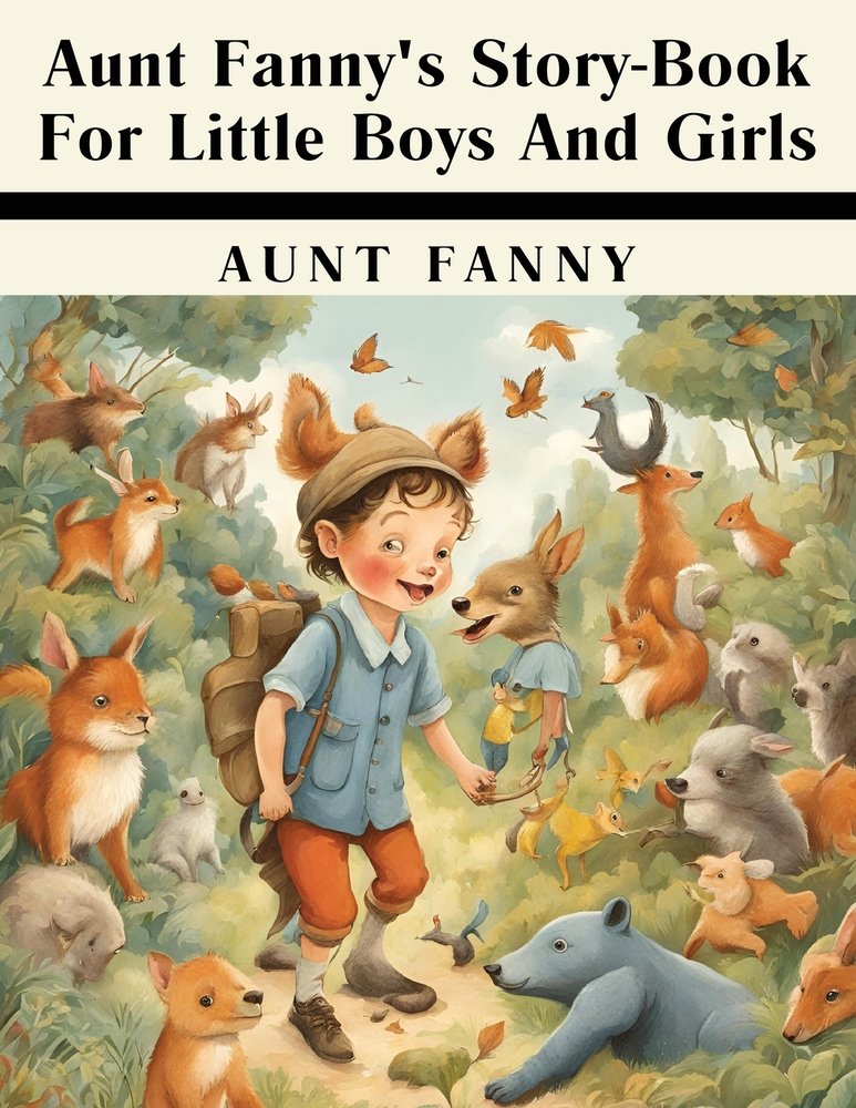 Aunt Fanny's Story-Book For Little Boys And Girls - Bookshop.org US