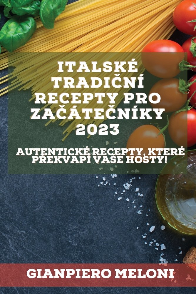 Italské tradiční recepty pro začátečníky 2023 a book by Gianpiero ...