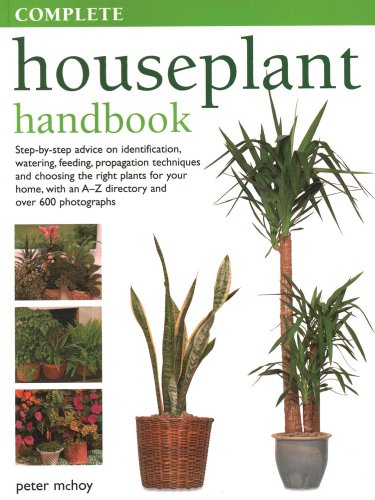 The Complete Houseplant Book: Step-By-Step Advice on Identification ...