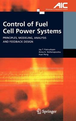 Control of Fuel Cell Power Systems: Principles, Modeling, Analysis and ...