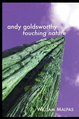Andy Goldsworthy: TOUCHING NATURE: Touching Nature (Revised) a book by ...
