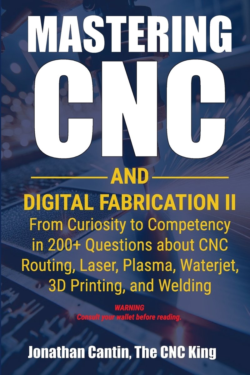 Mastering CNC and Digital Fabrication II a book by Jonathan Cantin and ...