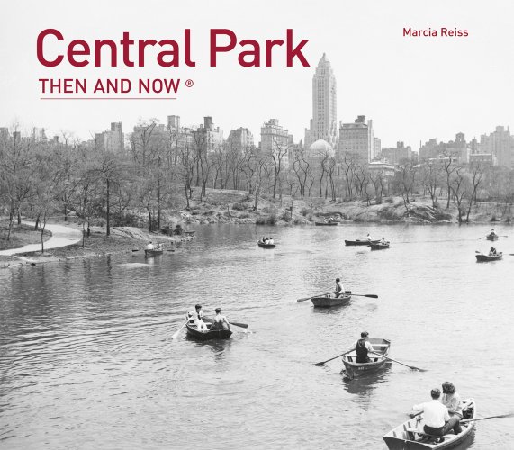 Central Park Then and Now(r) a book by Marcia Reiss