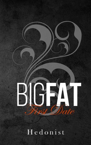 Big Fat First Date: A Fat Fetish Story a book by Hedonist