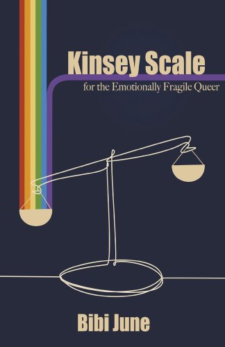 Kinsey Scale for the Emotionally Fragile Queer a book by Bibi June
