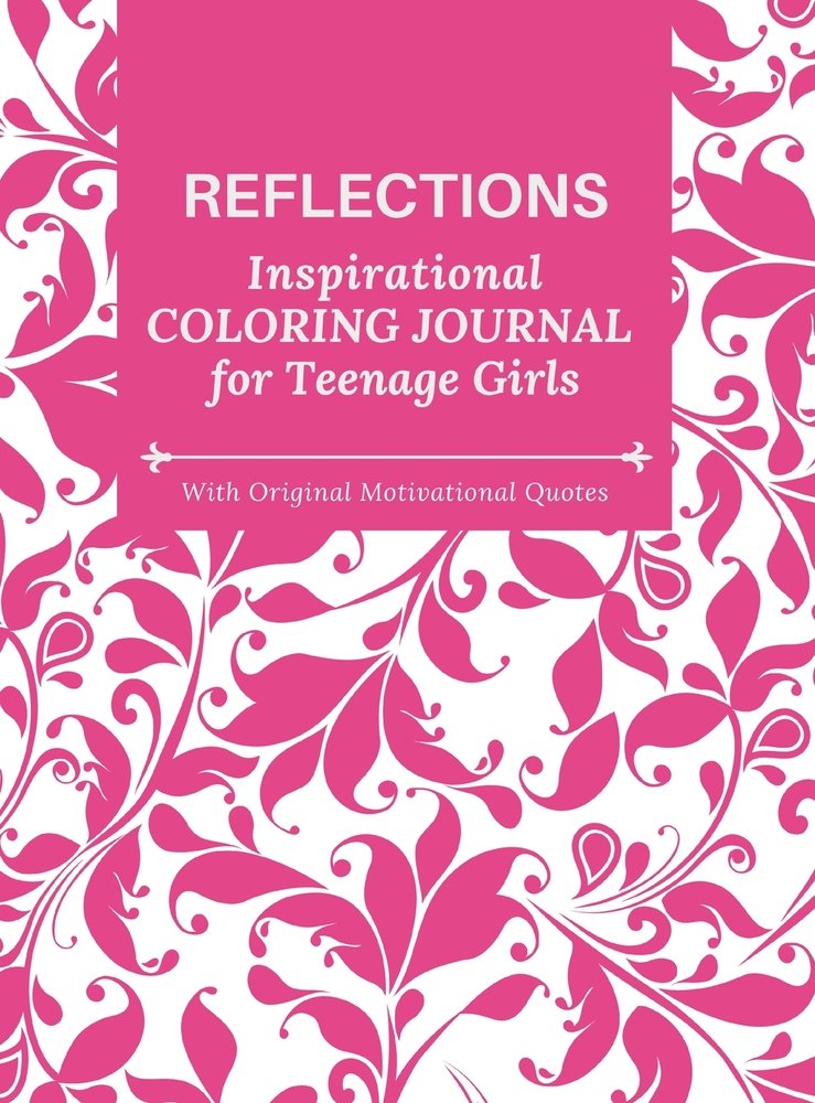 REFLECTIONS - Inspirational COLORING JOURNAL for Teenage Girls - with ...