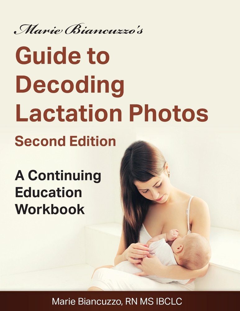 Marie Biancuzzo's Guide to Decoding Lactation Photos 2nd Ed a book by ...