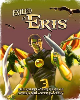 Exiled in Eris: Sword & Blaster Fantasy Roleplaying a book by Christian ...