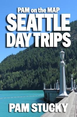 Pam on the Map: Seattle Day Trips a book by Pam Stucky