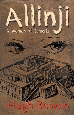 Allinji: A Woman of Sumeria a book by Hugh Bowen