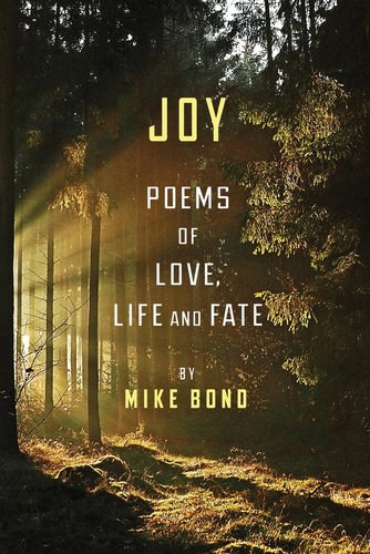 Joy: Poems of love, life and fate a book by Mike Bond