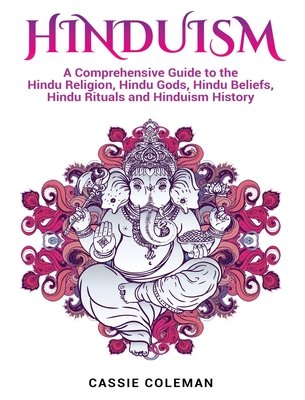 Hinduism: A Comprehensive Guide to the Hindu Religion, Hindu Gods ...