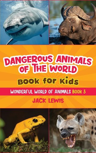 Dangerous Animals of the World Book for Kids: Astonishing photos and ...