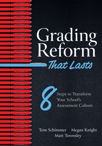 Grading Reform That Lasts: Eight Steps to Transform Your School's ...