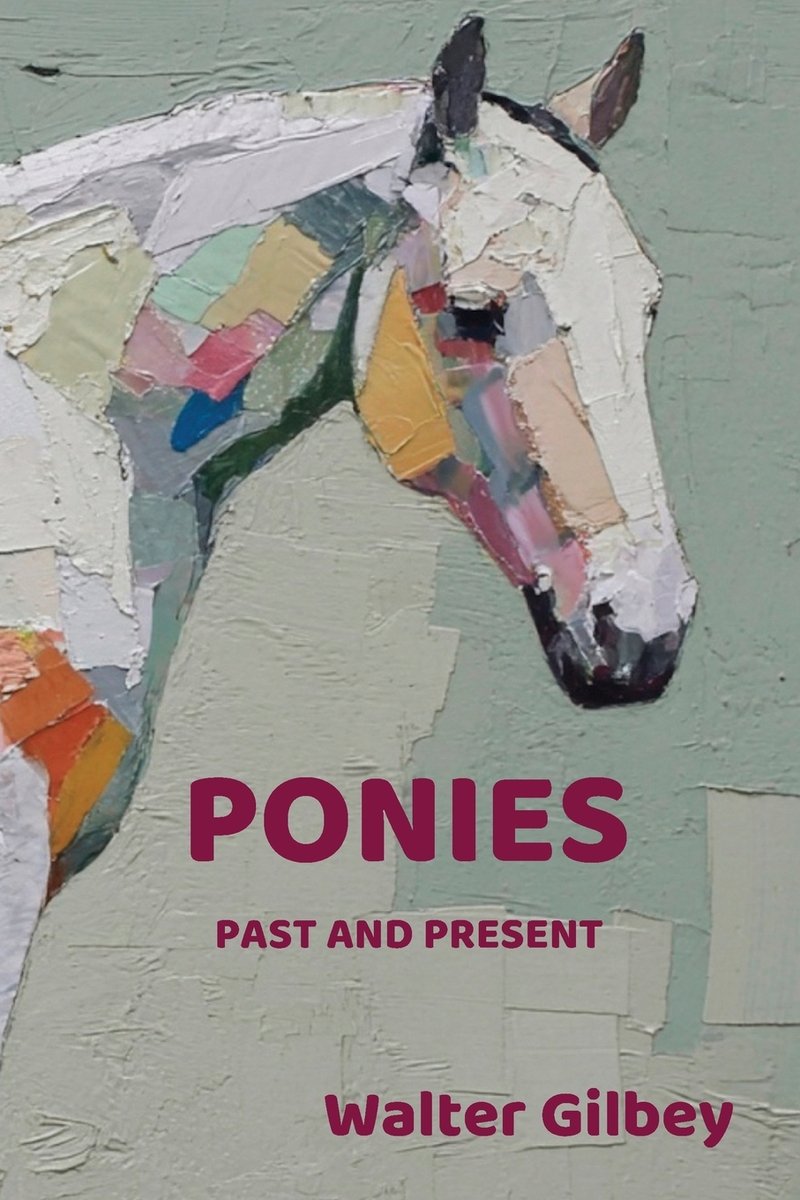 Ponies Past and Present a book by Walter Gilbey - Bookshop.org US