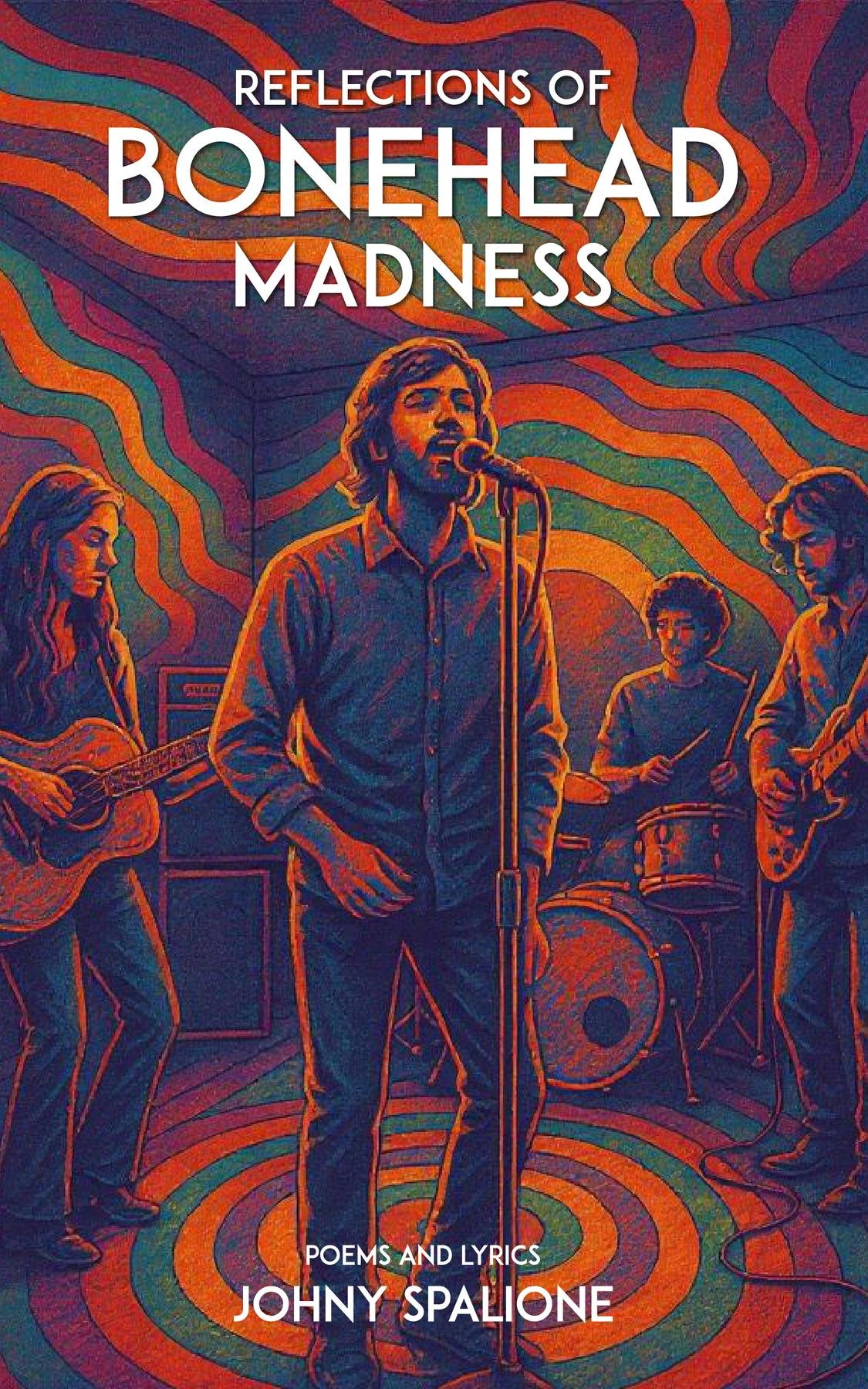 Reflections of Bonehead Madness Bonehead Madness Poems and Lyrics a ...