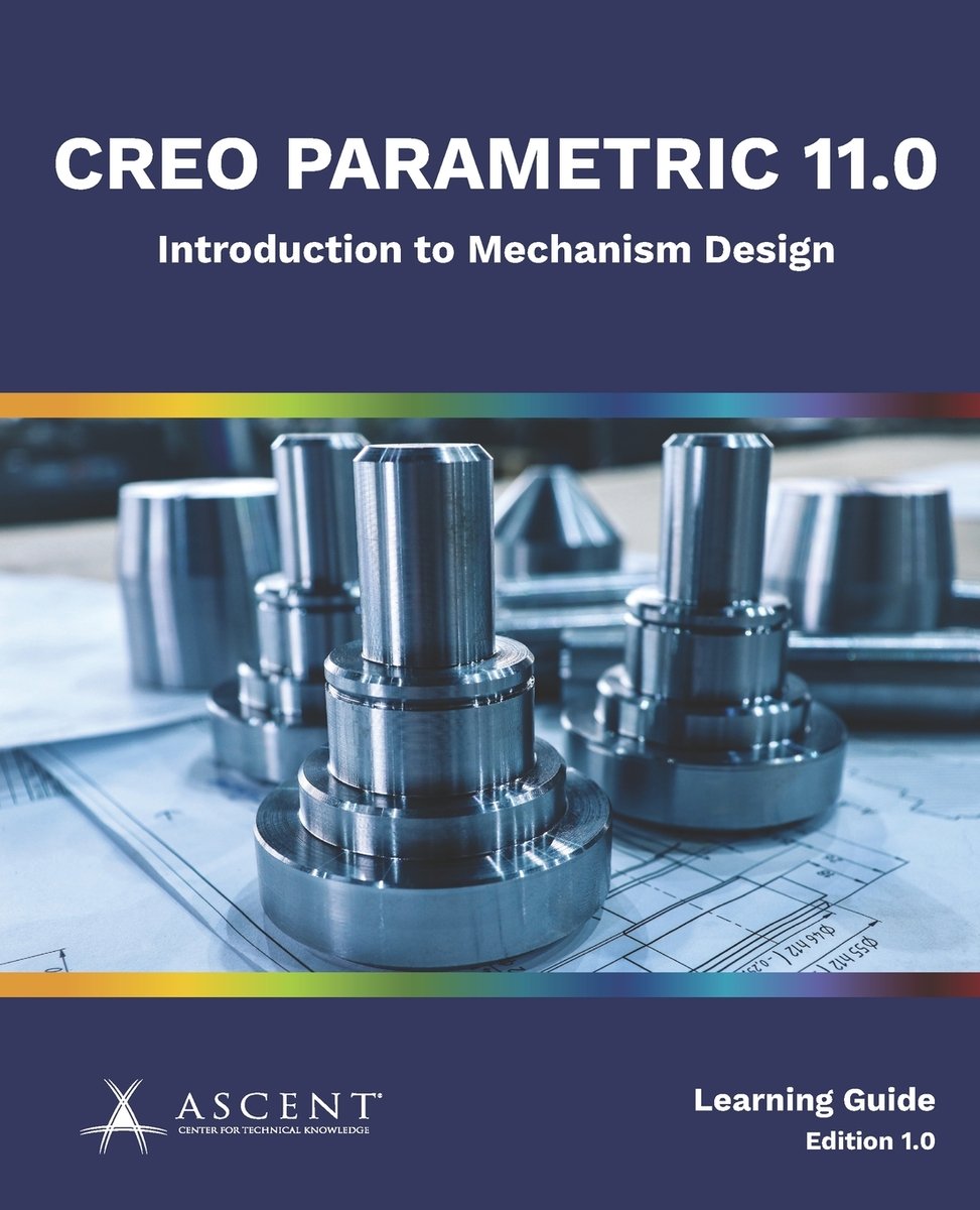 Creo Parametric 11.0 a book by Ascent - Center for Technical Knowledge ...