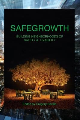 Safegrowth: Building Neighborhoods of Safety & Livability a book by ...