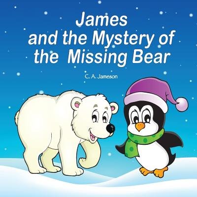 James and the Mystery of the Missing Bear a book by C. a. Jameson