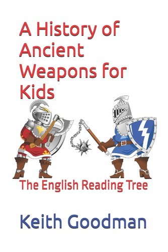 A History of Ancient Weapons for Kids: The English Reading Tree a book ...
