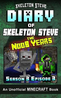 Diary of Minecraft Skeleton Steve the Noob Years - Season 3 Episode 3 ...