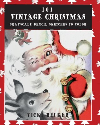 101 Vintage Christmas Grayscale Pencil Sketches to Color: A Grayscale ...