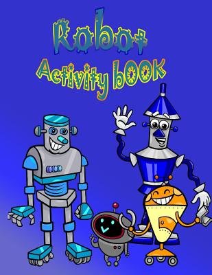 Robot Activity Book: : Fun Activity Book for Kids. Fun with Mazes ...