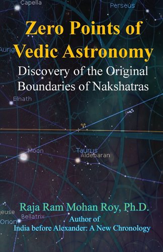 Zero Points of Vedic Astronomy: Discovery of the Original Boundaries of ...
