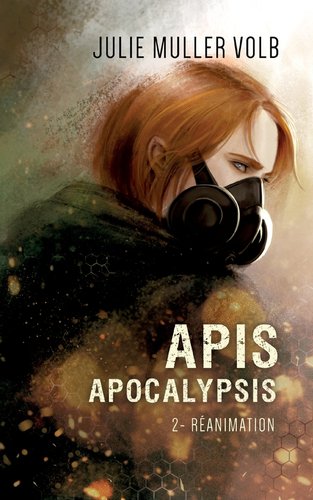 Apis Apocalypsis 2: Réanimation a book by Julie Muller Volb