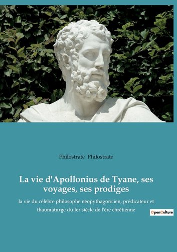 La vie d'Apollonius de Tyane, ses voyages, ses prodiges: la vie du ...