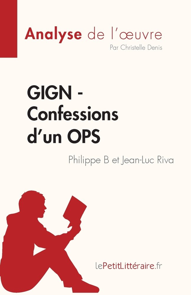 GIGN - Confessions d'un OPS de Philippe B et Jean-Luc Riva (Analyse de ...