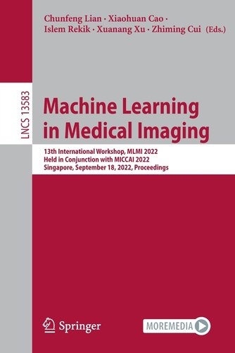 Machine Learning in Medical Imaging: 13th International Workshop, MLMI ...