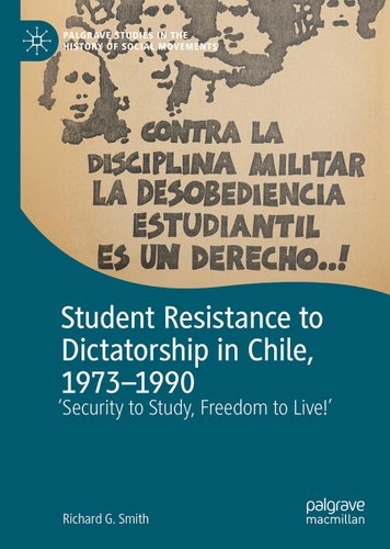 Student Resistance to Dictatorship in Chile, 1973-1990: 'Security to ...