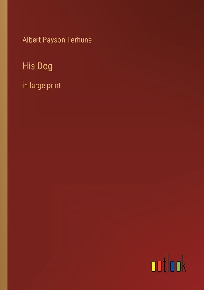 His Dog a book by Albert Payson Terhune - Bookshop.org US