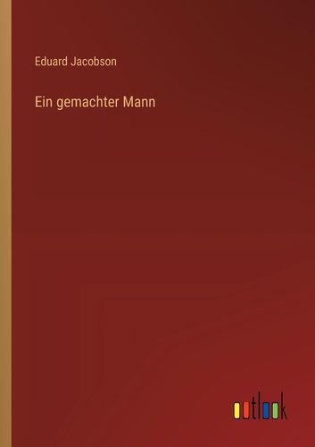 Ein gemachter Mann a book by Eduard Jacobson