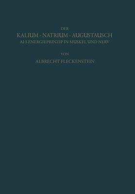 Der Kalium-Natrium-Austausch ALS Energieprinzip in Muskel Und Nerv ...