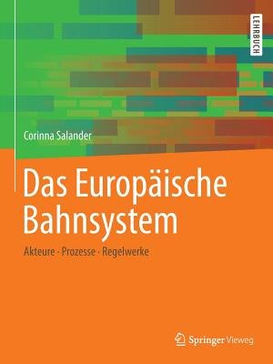 Das Europäische Bahnsystem: Akteure, Prozesse, Regelwerke a book by ...