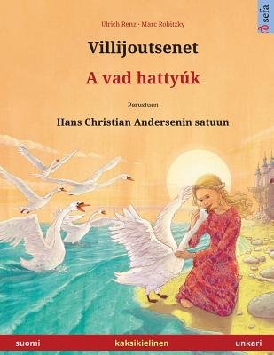 Villijoutsenet - A vad hattyúk. Kaksikielinen lastenkirja perustuen ...