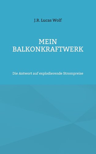 Mein Balkonkraftwerk: Die Antwort auf explodierende Strompreise a book ...