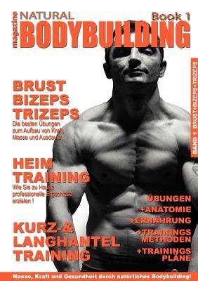 natural BODYBUILDING magazine BOOK 1: BRUST, BIZEPS, TRIZEPS und viele ...