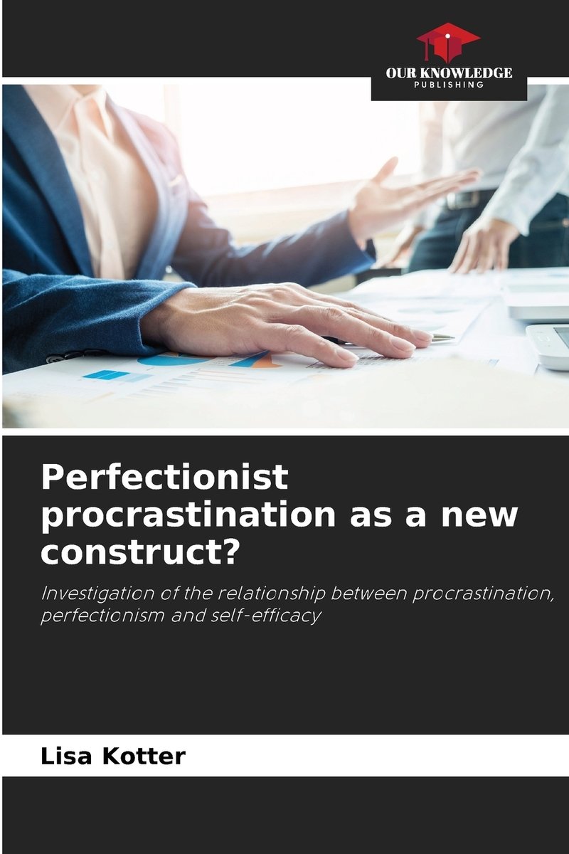 Perfectionist procrastination as a new construct? a book by Lisa Kotter ...