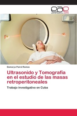 Ultrasonido y Tomografía en el estudio de las masas retroperitoneales a ...