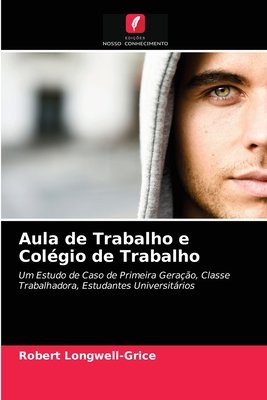 Aula de Trabalho e Colégio de Trabalho a book by Robert Longwell-Grice
