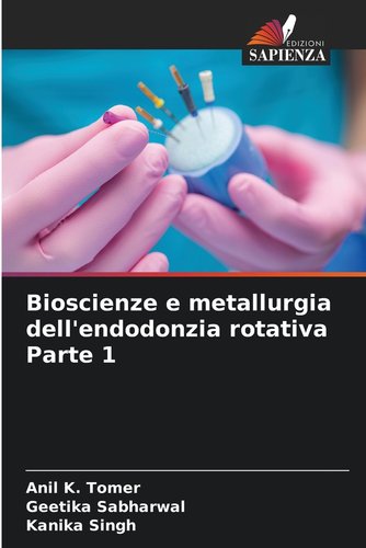 Bioscienze e metallurgia dell'endodonzia rotativa Parte 1 a book by ...