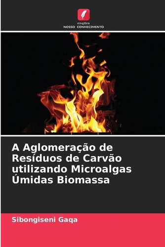 A Aglomeração de Resíduos de Carvão utilizando Microalgas Úmidas ...