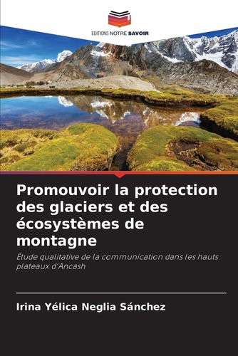 Promouvoir la protection des glaciers et des écosystèmes de montagne a ...