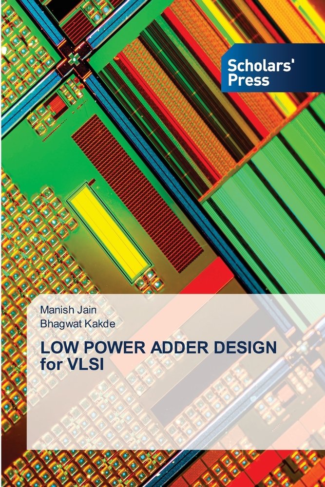 LOW POWER ADDER DESIGN for VLSI a book by Manish Jain and Bhagwat Kakde ...