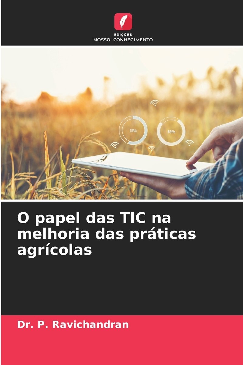 O papel das TIC na melhoria das práticas agrícolas a book by Dr P ...