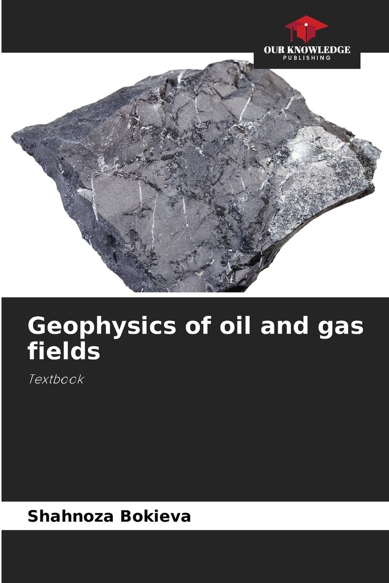 Geophysics of oil and gas fields a book by Shahnoza Bokieva - Bookshop ...