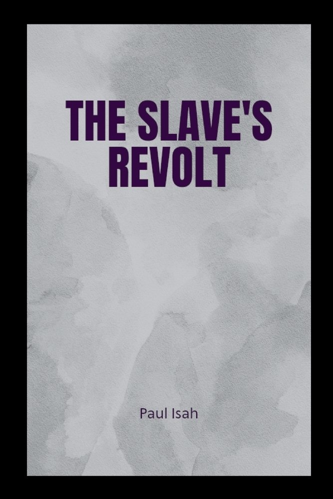 The Slave's Revolt a book by Paul Isah